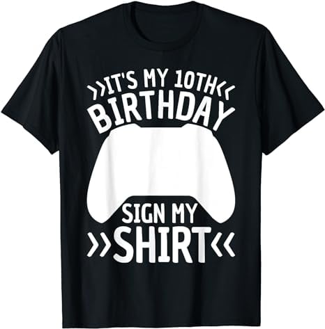 It's My 10th Birthday Sign My Shirt 10 Years Old Boy Gamer T-Shirt ...