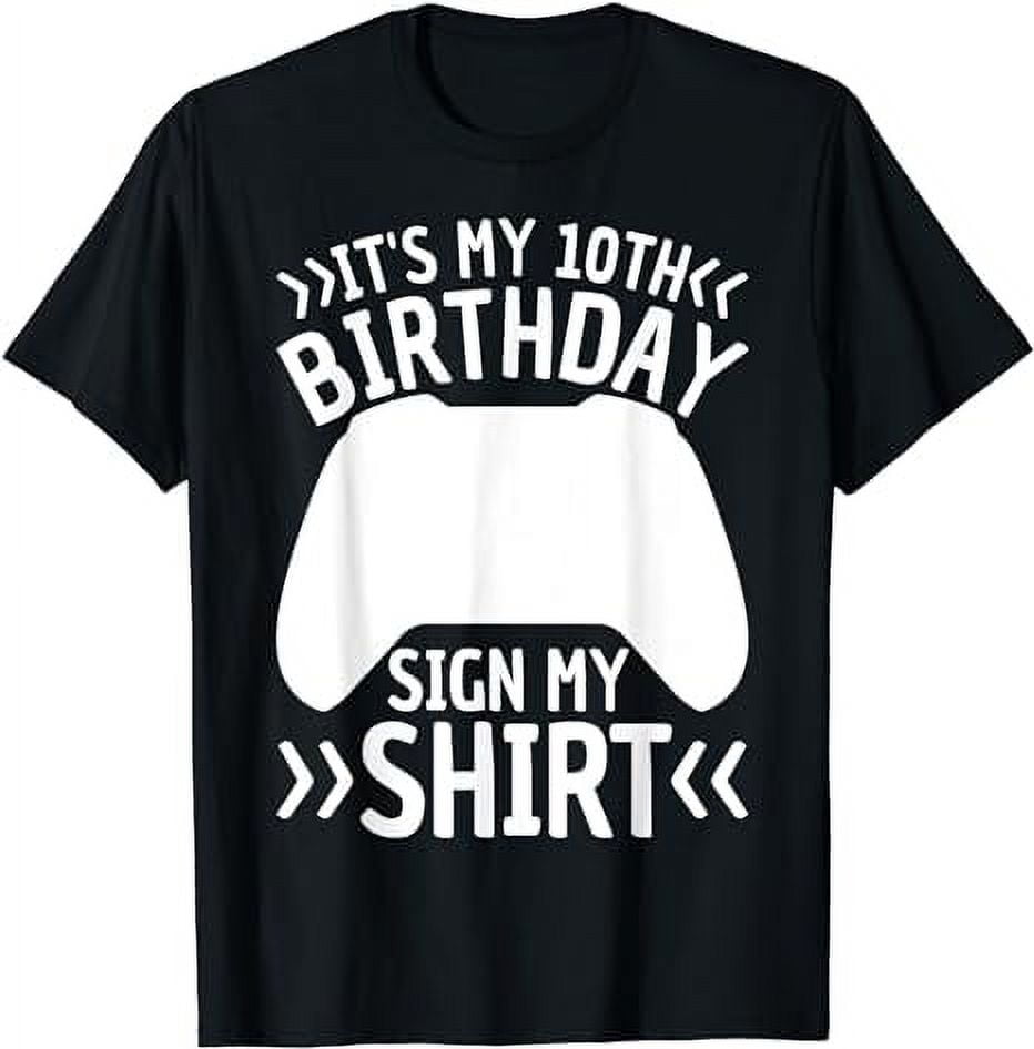 It's My 10th Birthday Sign My Shirt 10 Years Old Boy Gamer T-Shirt ...