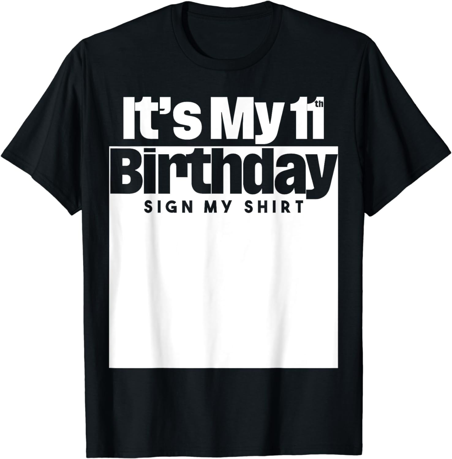 It's My 11th Birthday Sign My Shirt 11 Years Men Women Kids T-Shirt ...