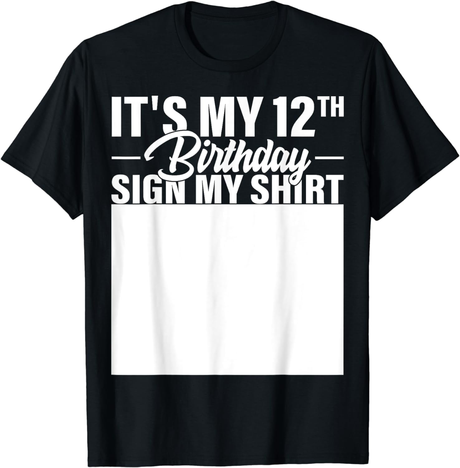 It's My 12th Birthday Sign My Shirt 12 Year Old B-day Party T-Shirt ...