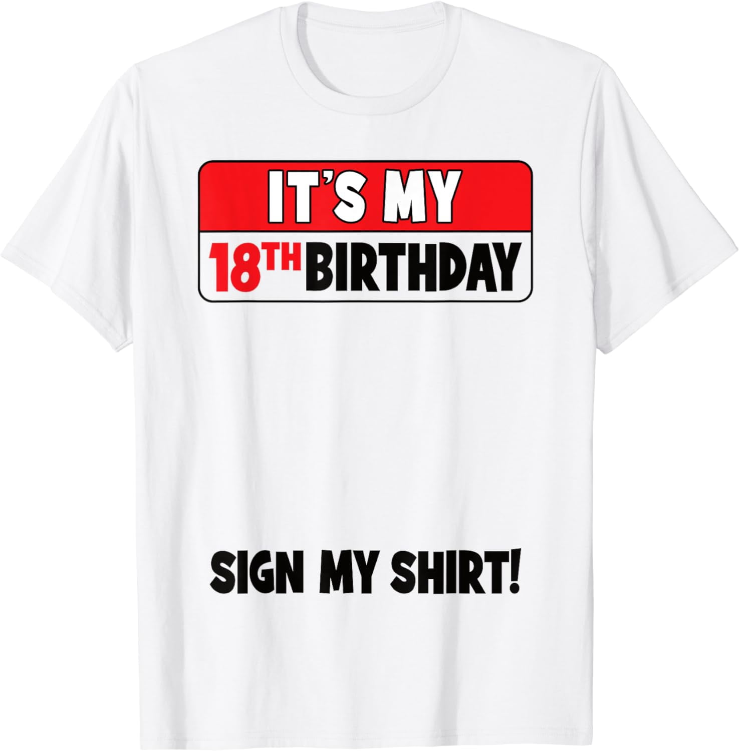 It's My 18th Birthday 18 Years Old Birthday Party Sign My T-Shirt ...
