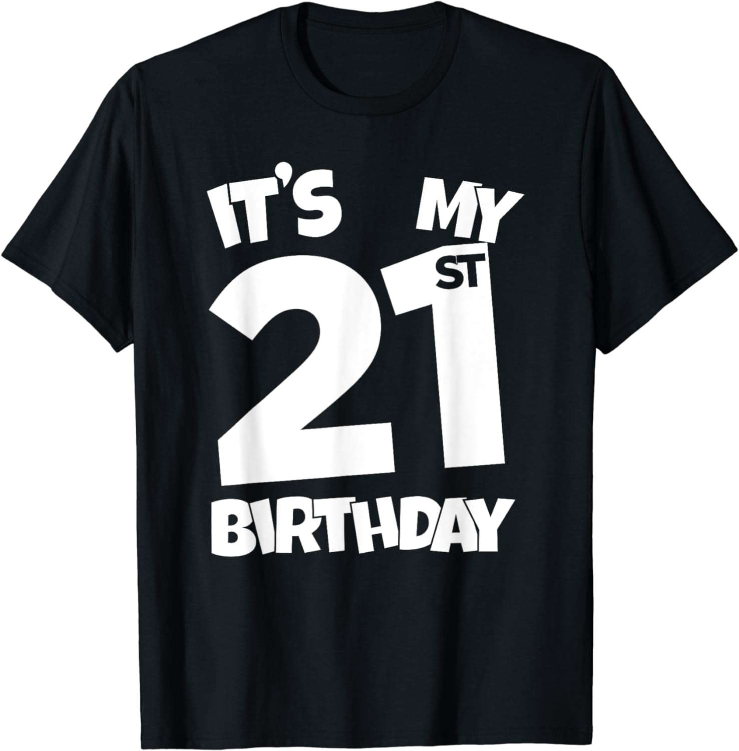 It's My 21st Birthday 21 Years Old Happy Twenty-First B-day T-Shirt ...