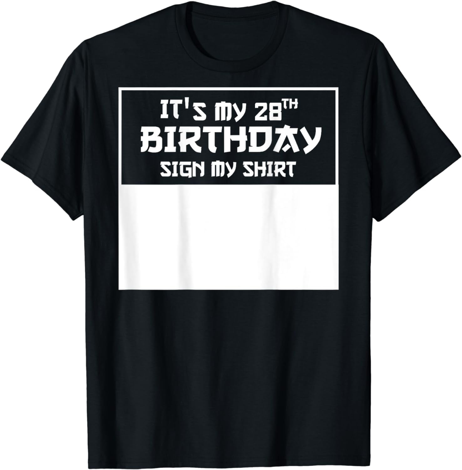 It's My 28th Birthday Sign My Shirt On The Back T-Shirt - Walmart.com