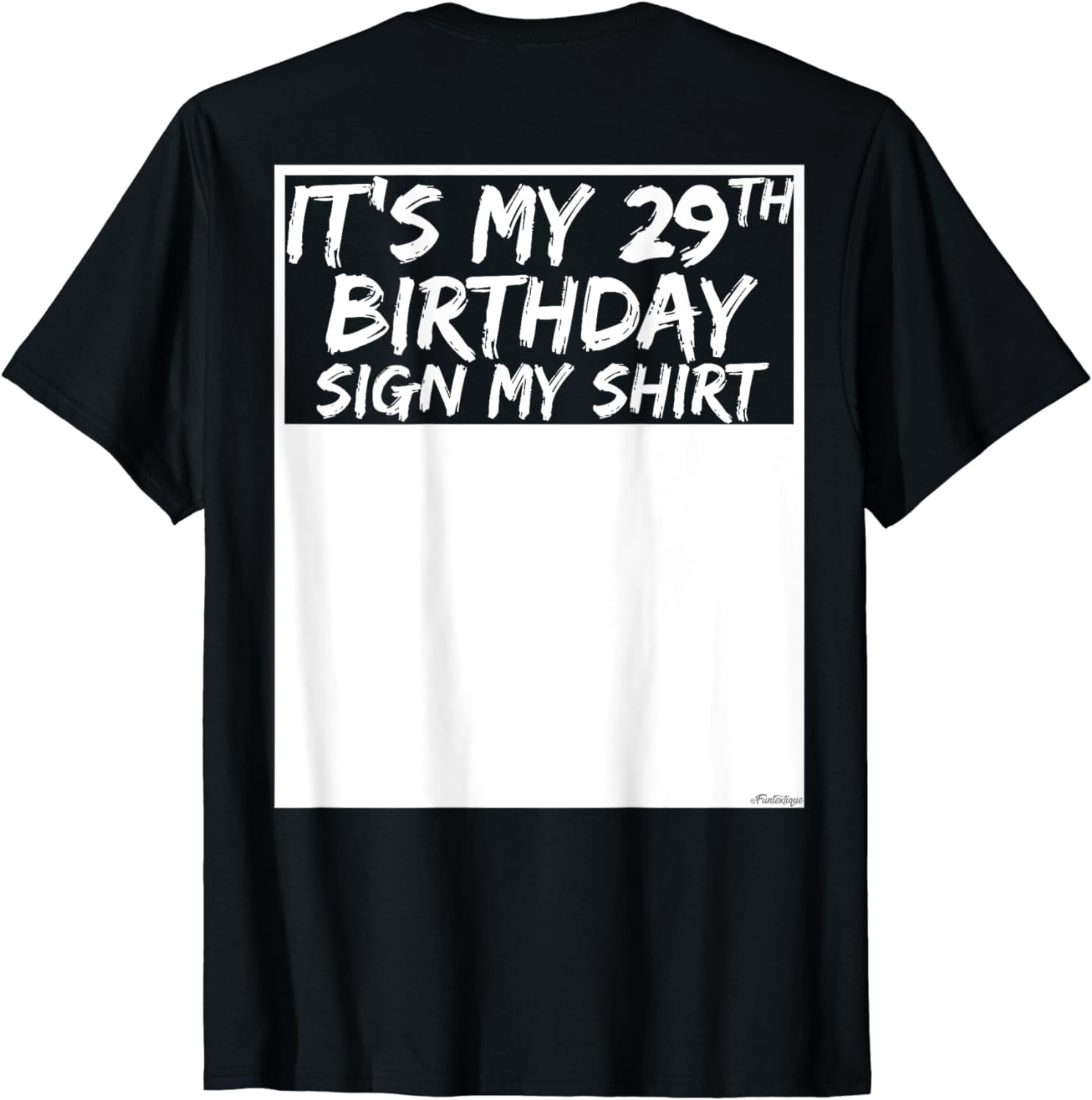 It's My 29th Birthday Sign My Shirt On The Back T-Shirt - Walmart.com