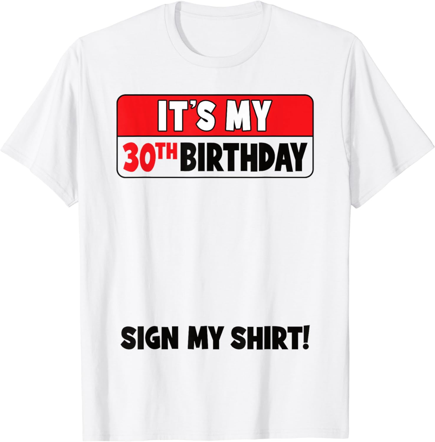 It's My 30th Birthday 30 Years Old Birthday Party Sign My T-Shirt ...