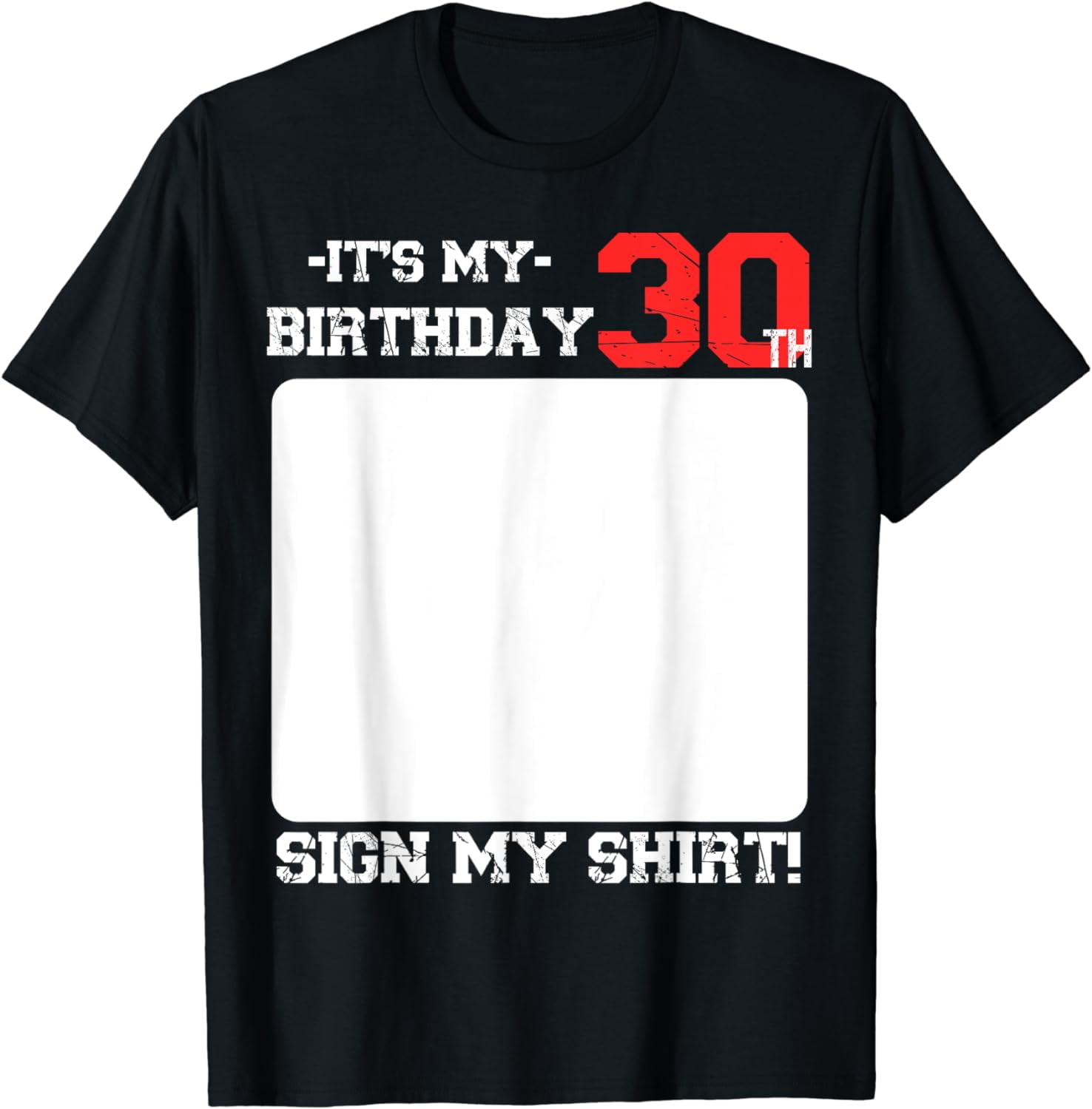It's My 30th Birthday Sign my shirt 30th Birthday Front Back T-Shirt ...
