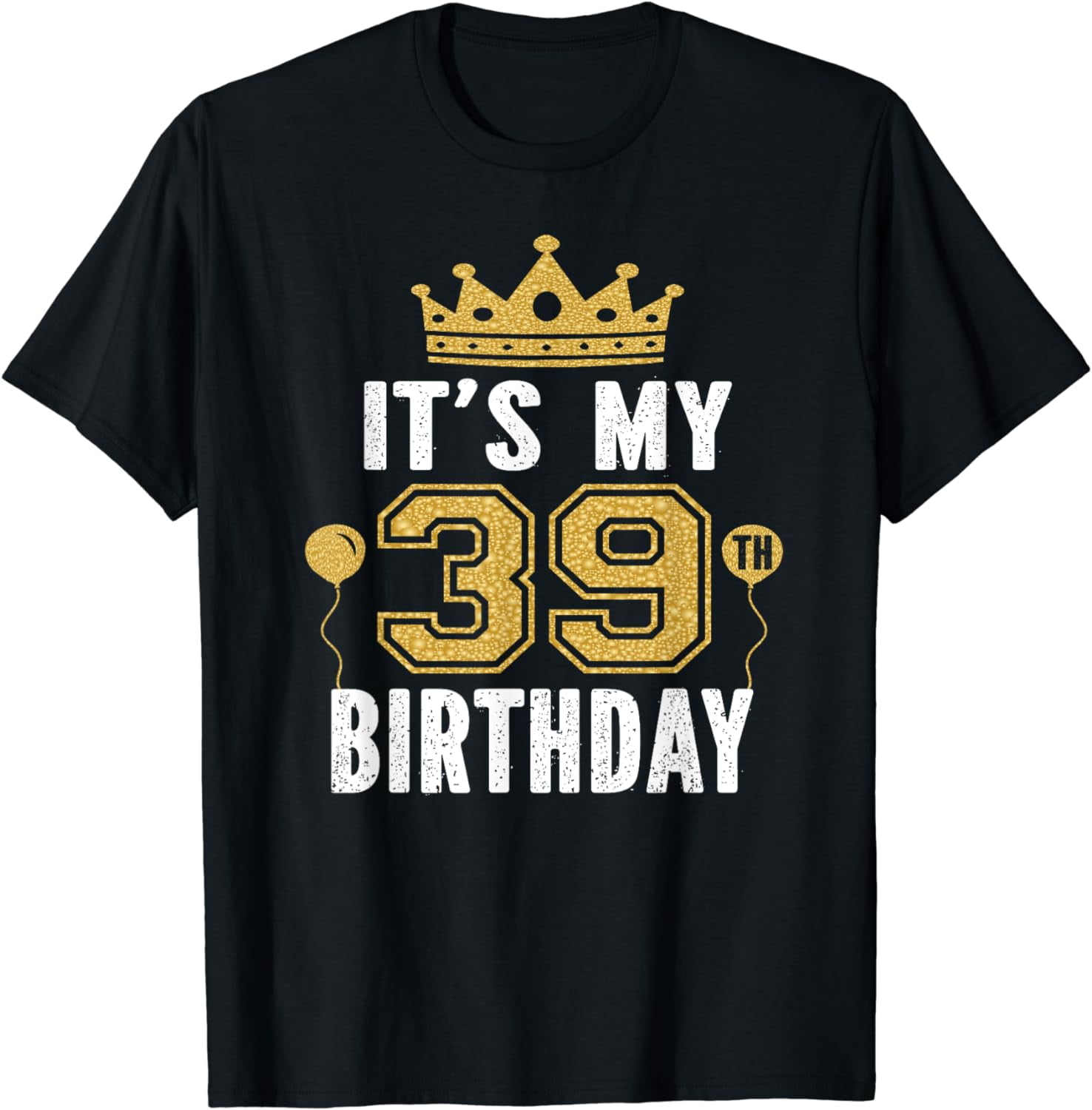 It's My 39th Birthday Gift For 39 Years Old Man And Woman T-Shirt ...