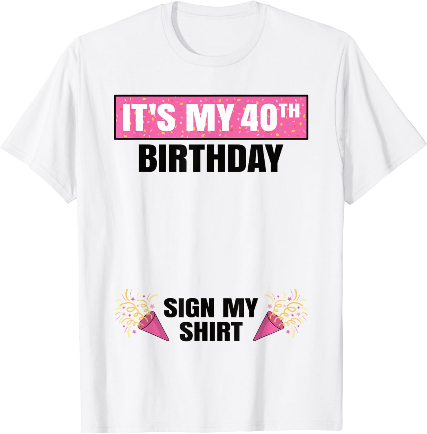 It's My 40th Birthday Cute 40 Years Old Women Sign My T-Shirt - Walmart.com