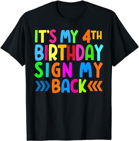 It's My 4th Birthday Sign My Back Funny 4 Yrs Men Women Kids T-Shirt ...