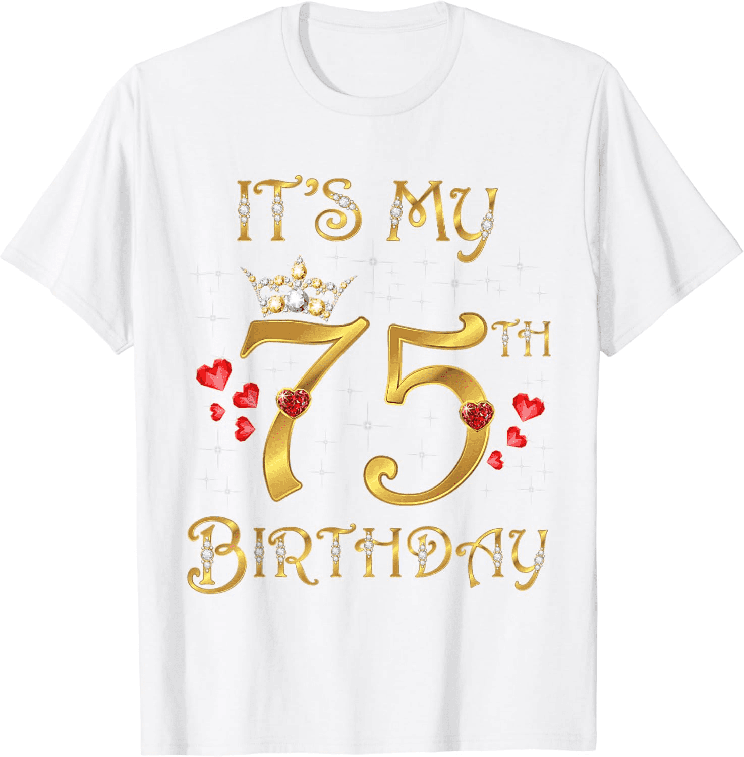It's My 75th Birthday 75 Years Old 75th Birthday Queen Mens T-Shirt100 ...