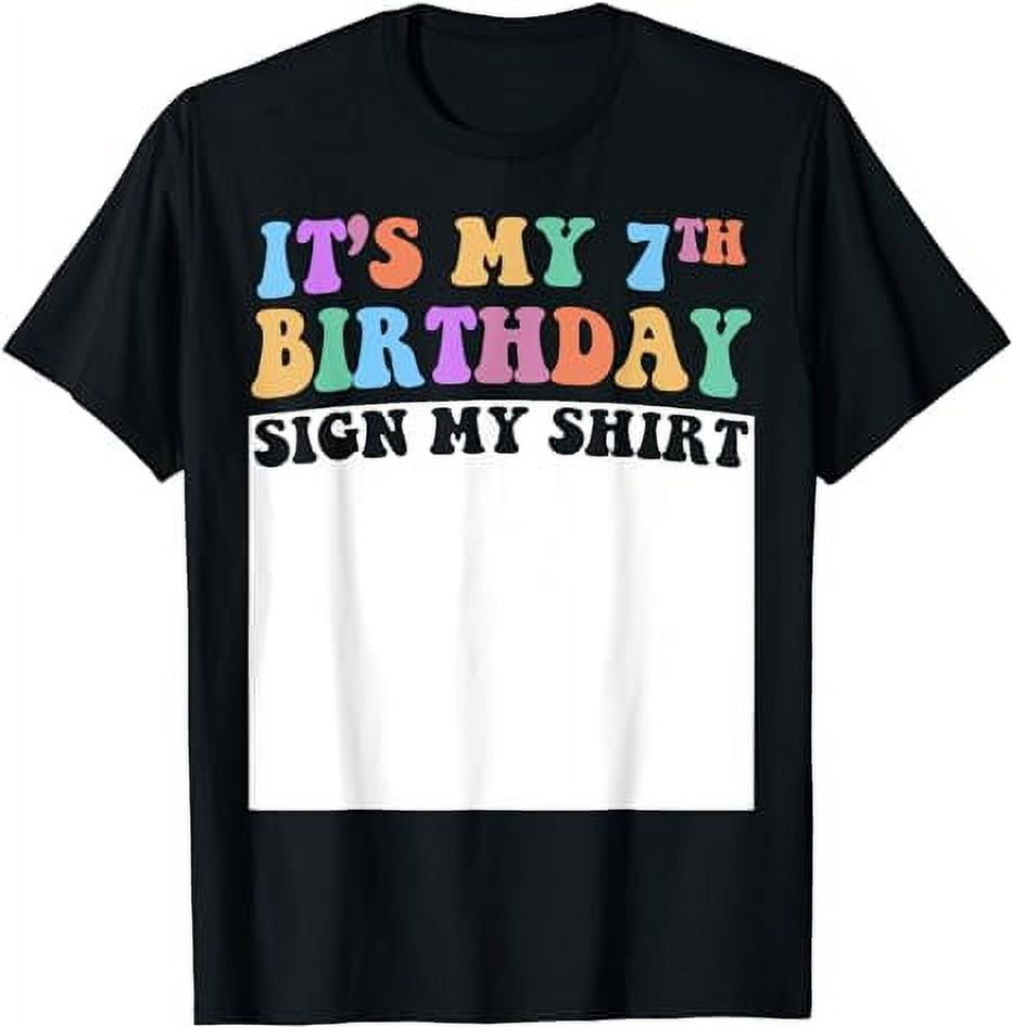 It's My 7th Birthday Sign My Shirt 7 Years Men Women Kids T-Shirt ...