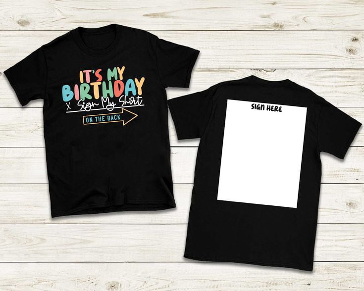 It's My Birthday Sign My Shirt On The Back Funny T-Shirt, Men's And ...