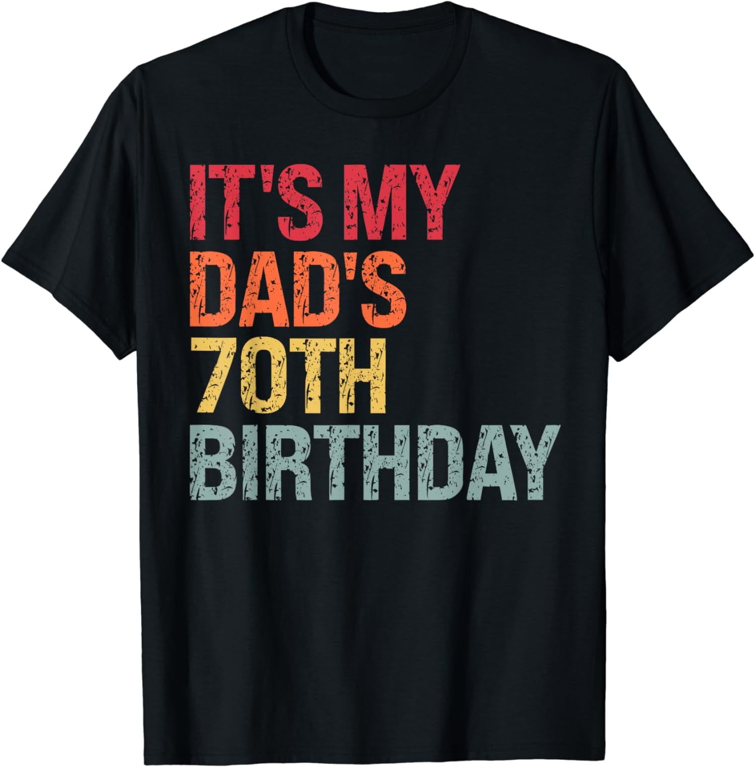 It's My Dad's 70th Birthday Omg Crown King Calm Happy Funny T-Shirt ...