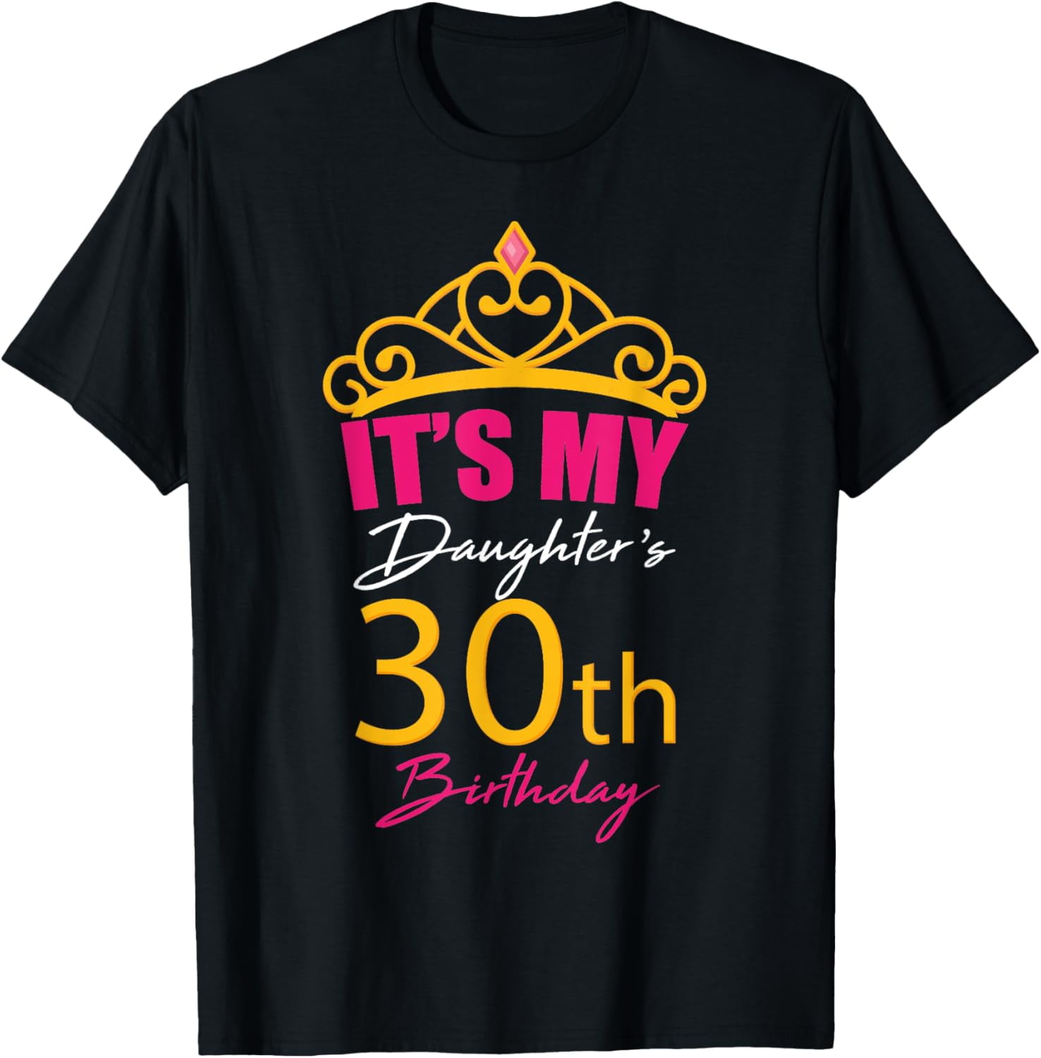 It's My Daughter's 30th Birthday Party 30 Year Old Funny T-Shirt - Walmart.com