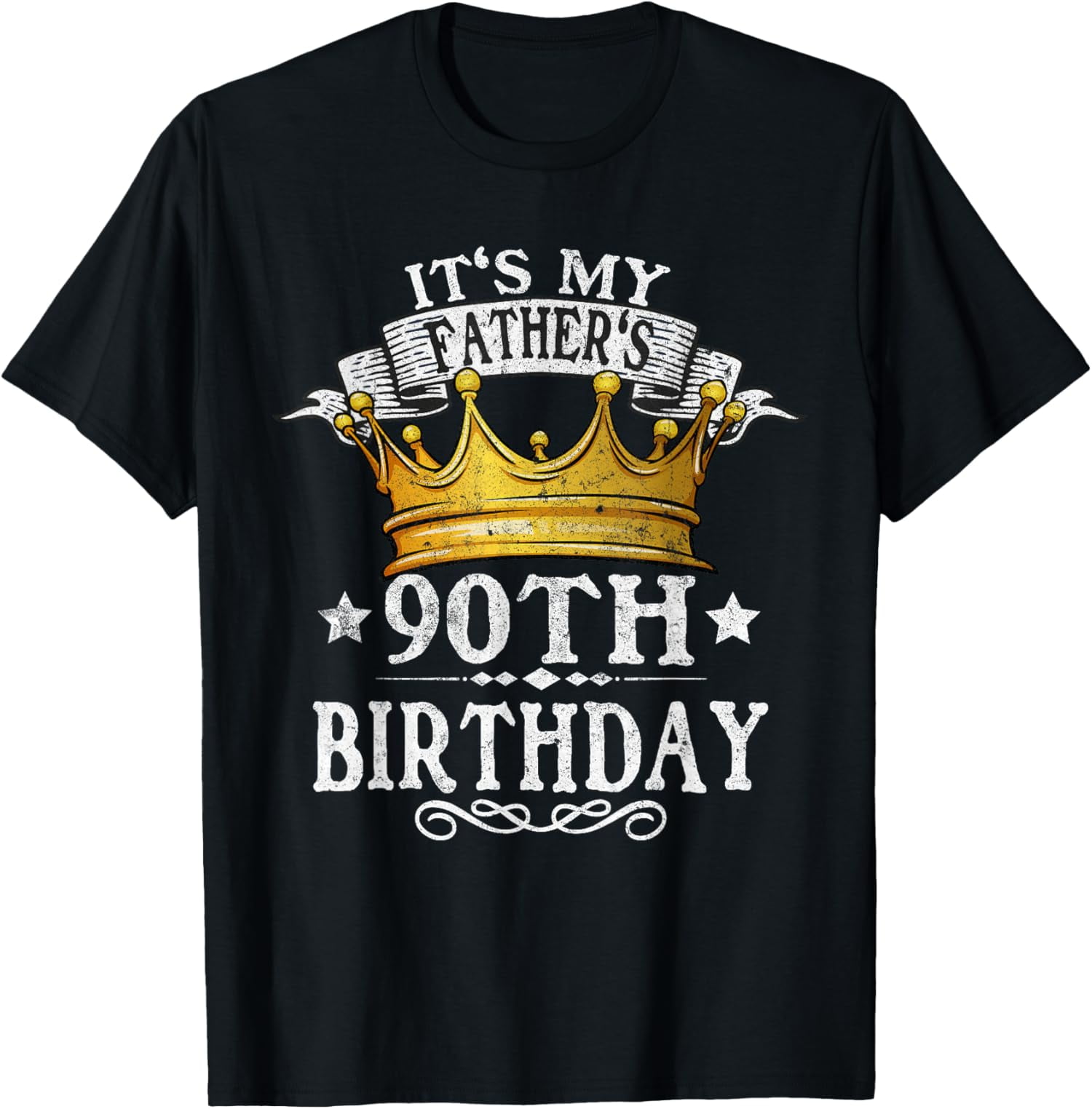 It's My Father's 90th Birthday Crown 90th Birthday T-Shirt - Walmart.com