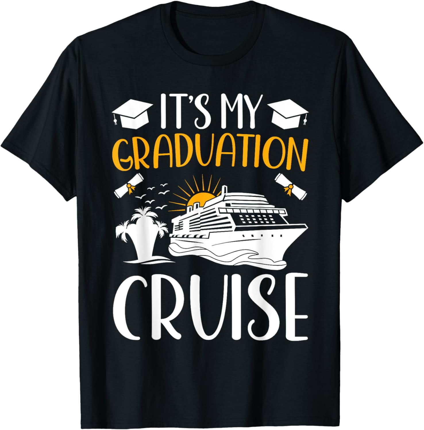 It's My Graduation Cruise 2025 Graduation Cruise 2025 T-Shirt - Walmart.com