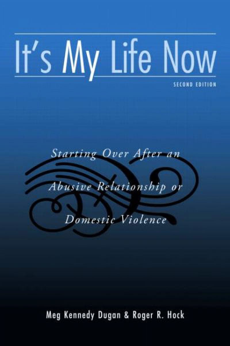 It's My Life Now: Starting Over After an Abusive Relationship or ...