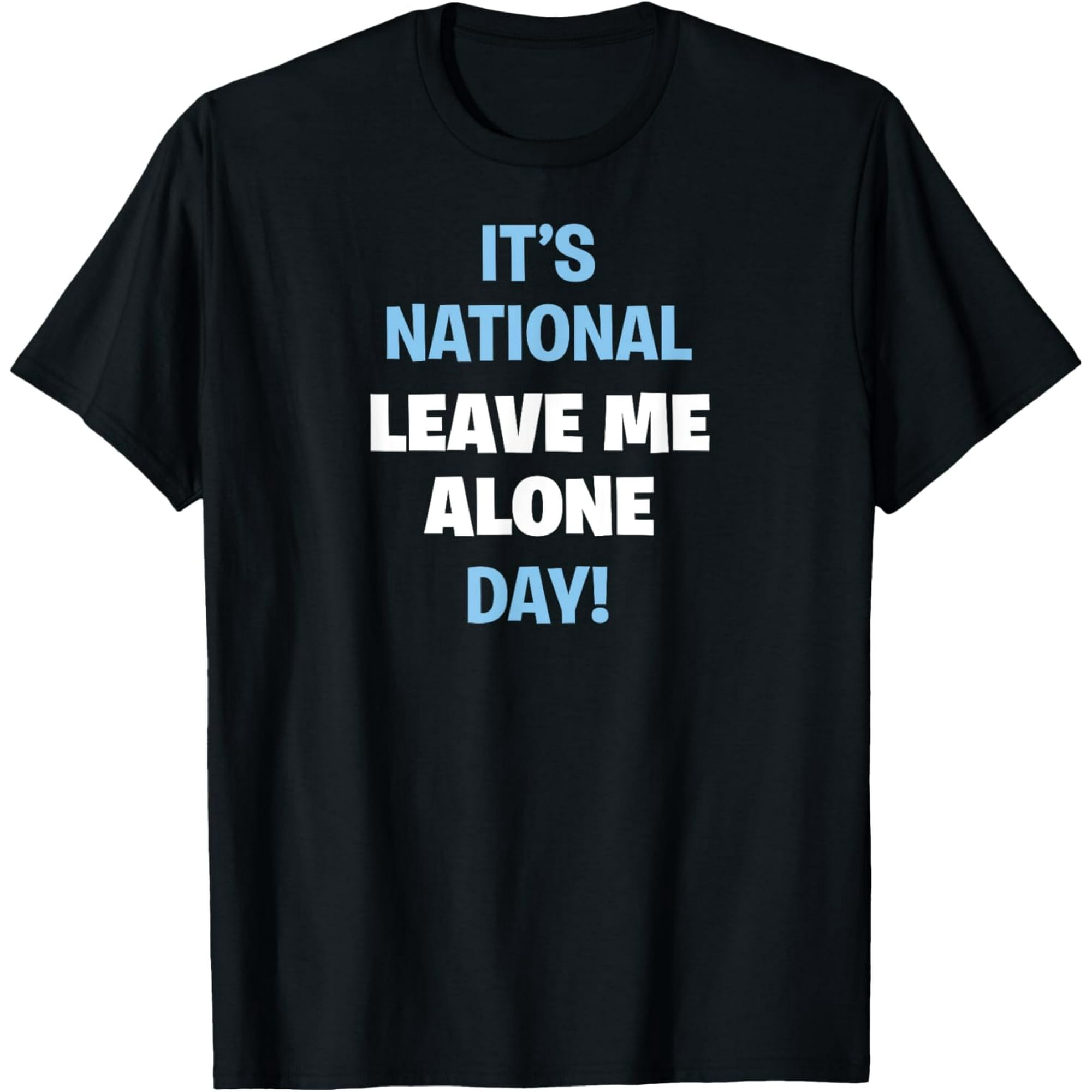 It's National Leave Me Alone Day! Funny Introvert T-Shirt100% cotton ...