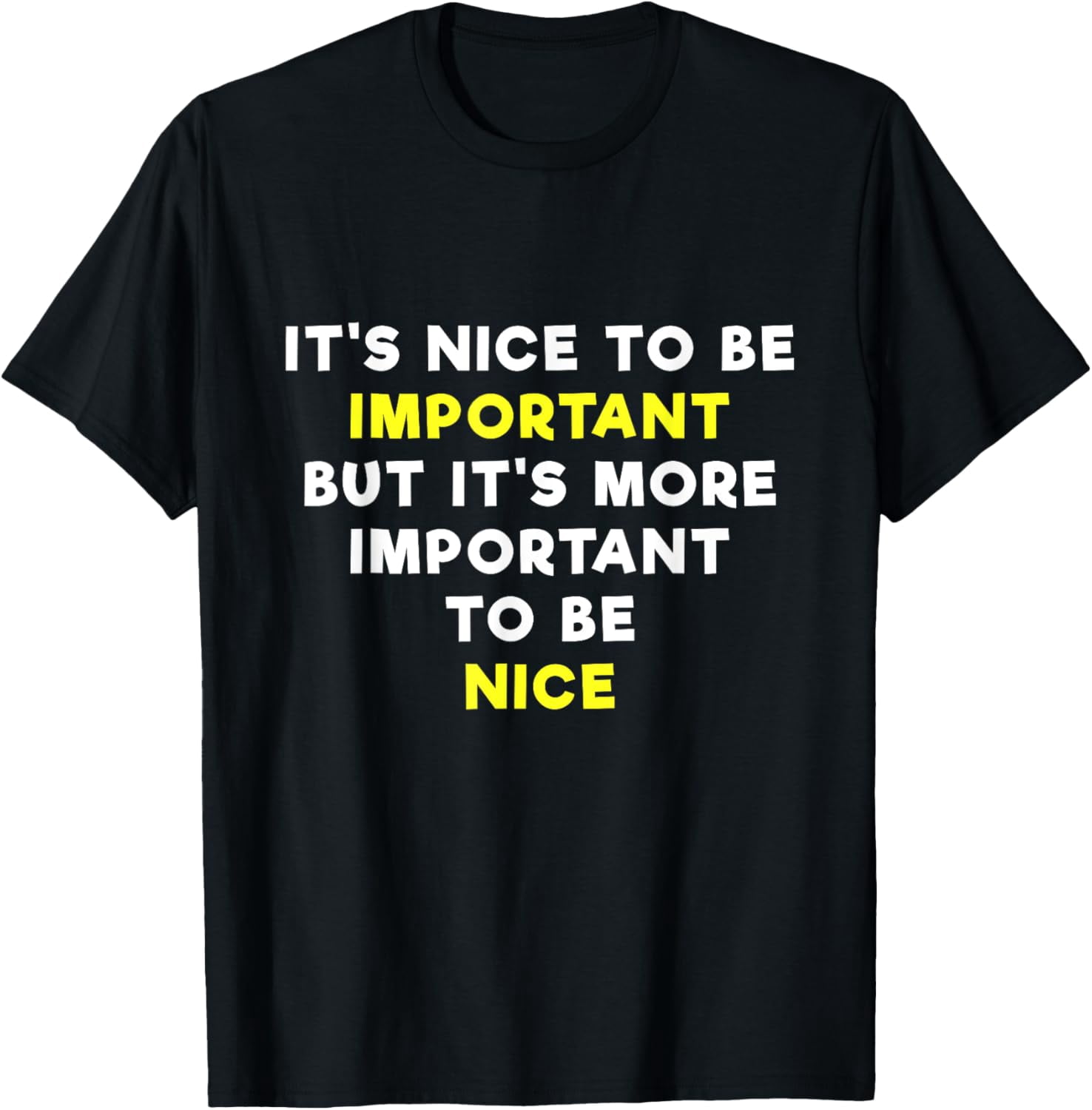It's Nice to be Important But it's More Important T Shirt - Walmart.com
