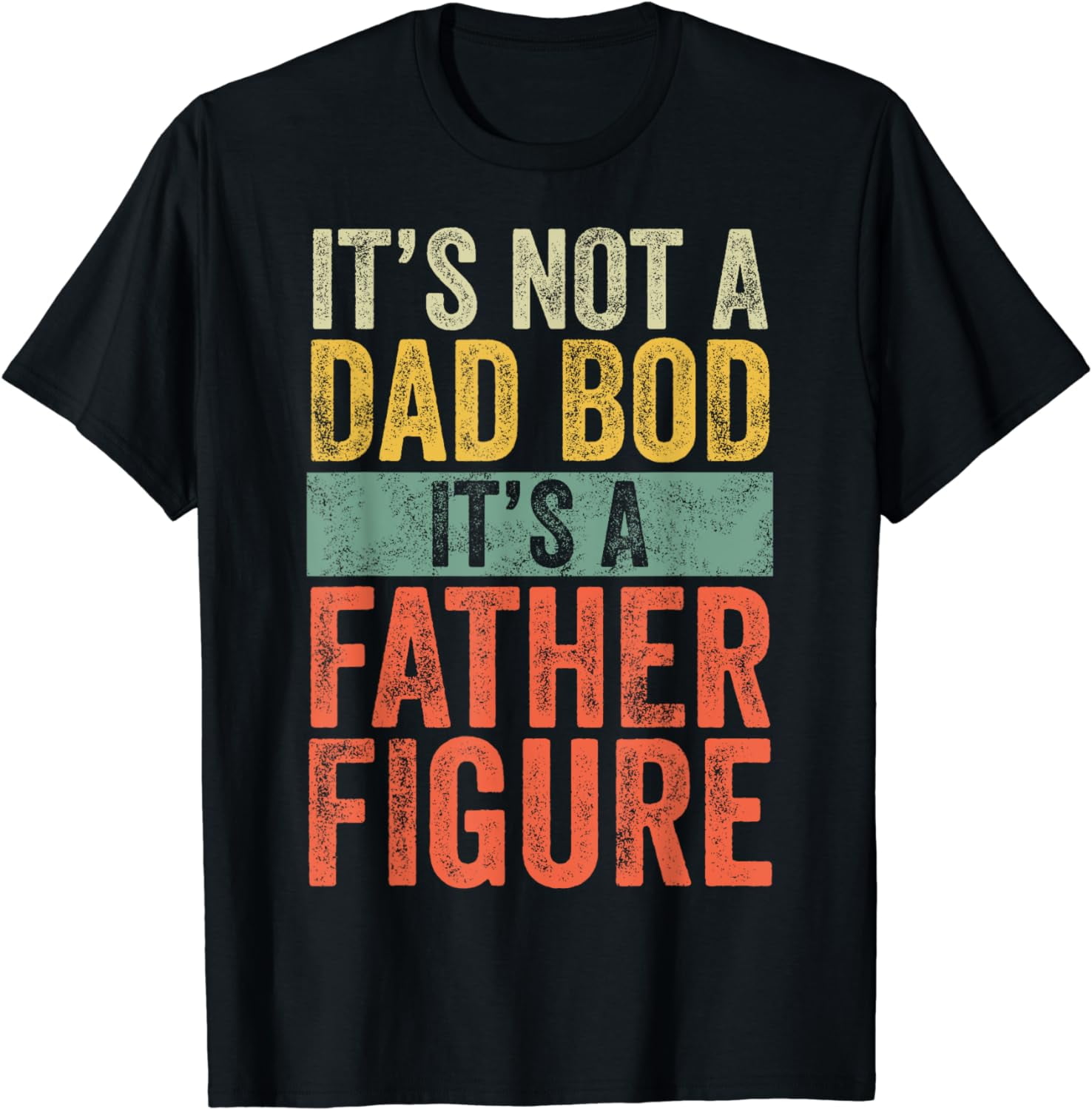 It's Not A Dad Bod It's A Father Figure, Funny Retro Vintage T-Shirt ...