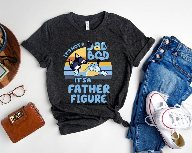 It's Not A Dad Bod It's A Father Figure Shirt | Father's Day| Bluey Dad ...