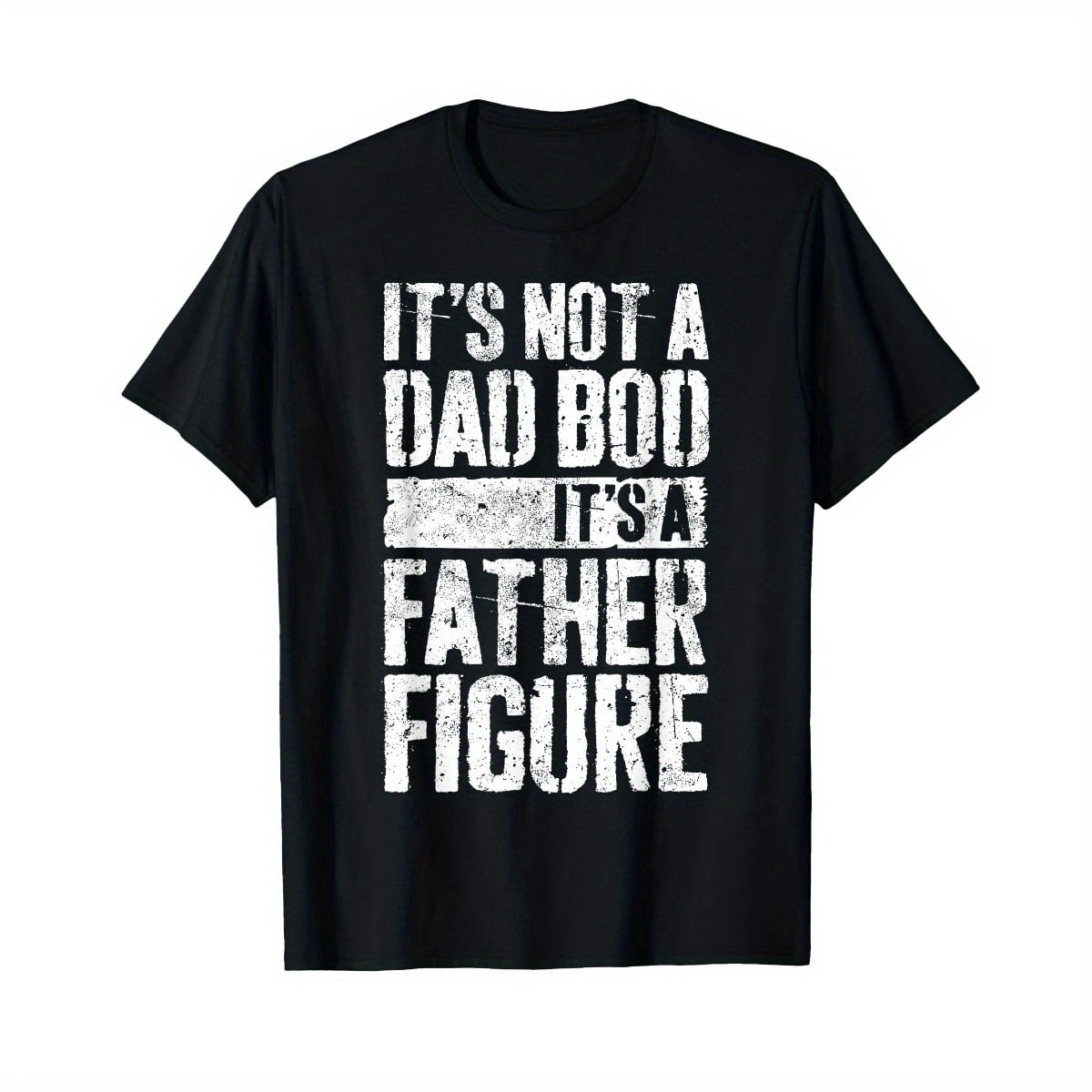 It's Not A Dad Bod It's A Father Figure Shirt Fathers Day T-Shirt ...