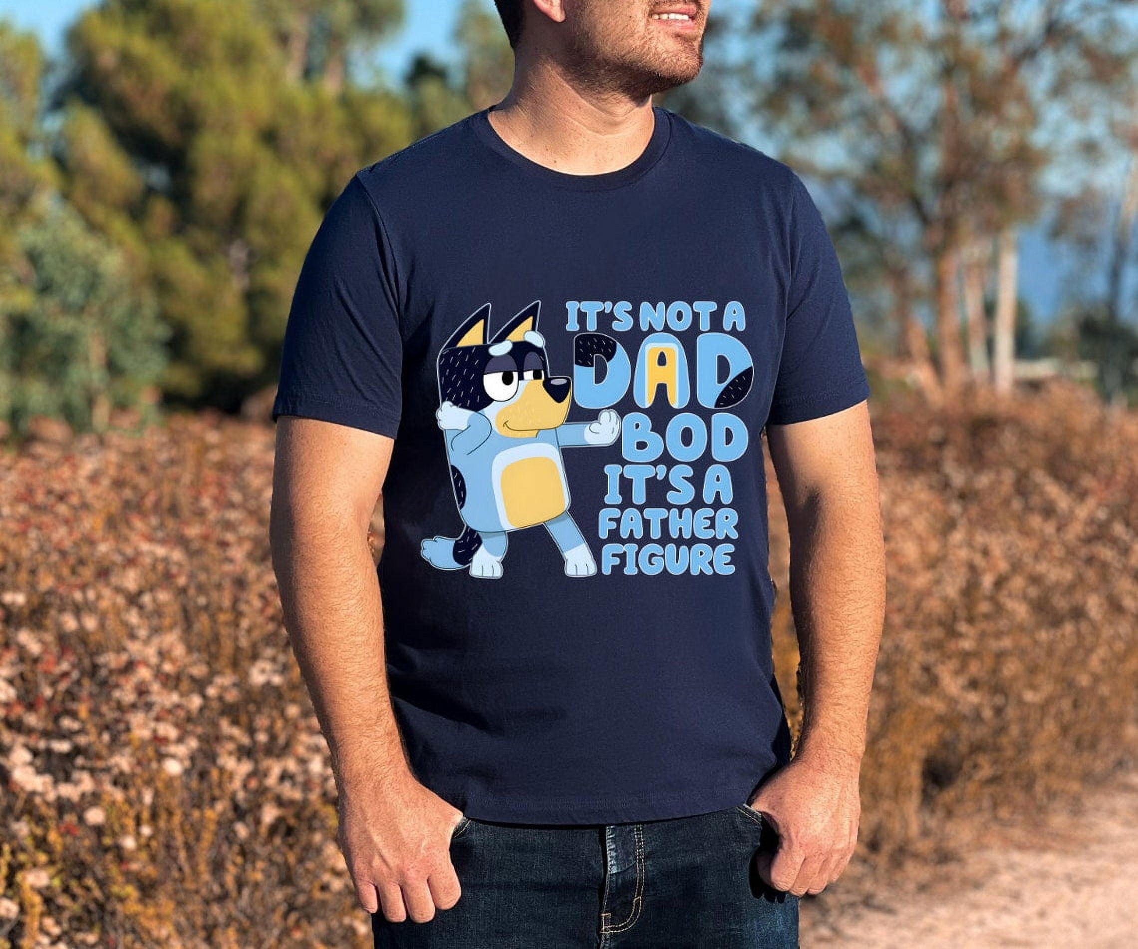 It's Not A Dad Bod It's A Father Figure T-Shirt, Bluey Bandit Shirt ...