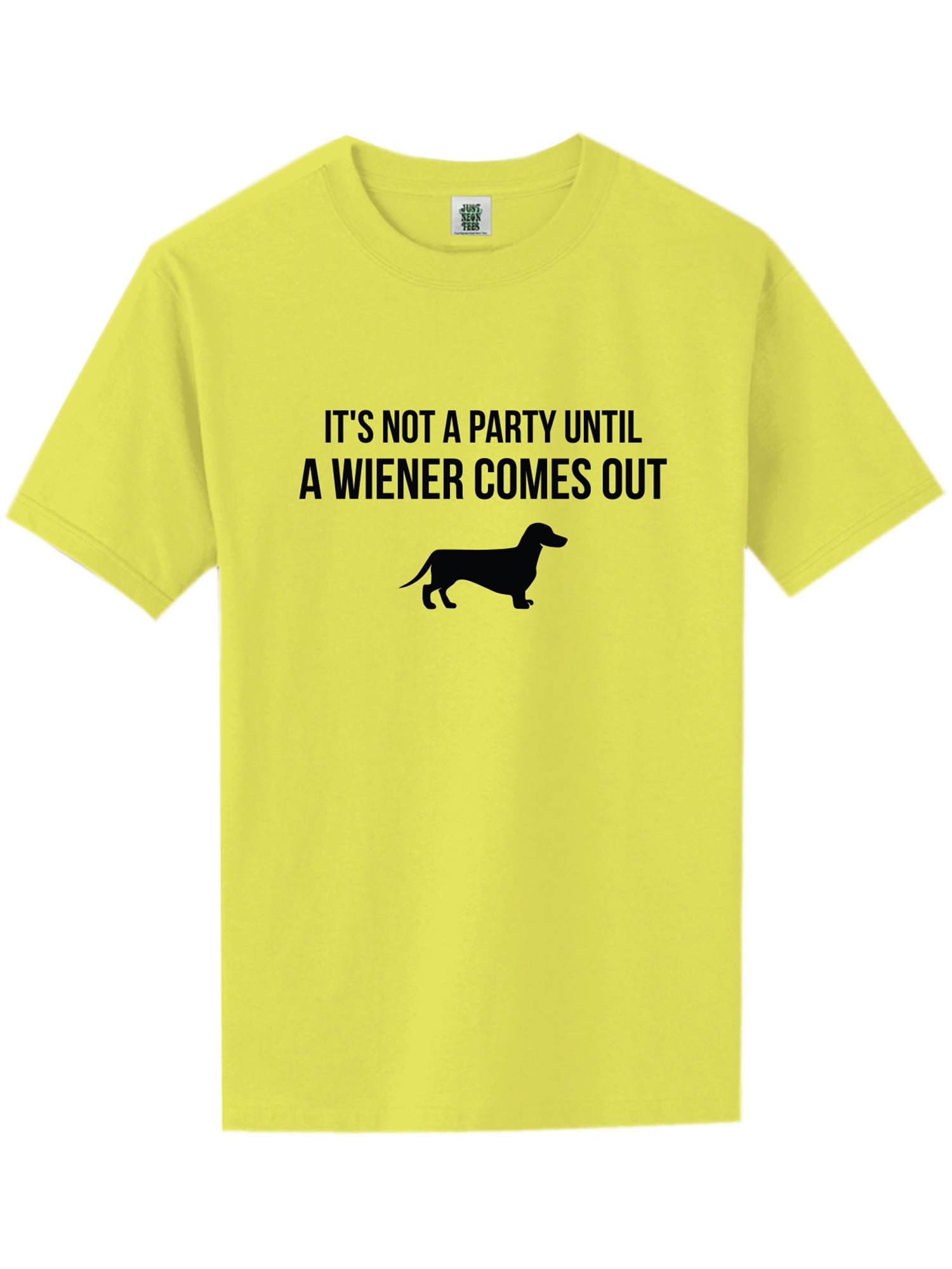 It's Not A Party Until A Wiener Short Sleeve Neon T-Shirt - Walmart.com