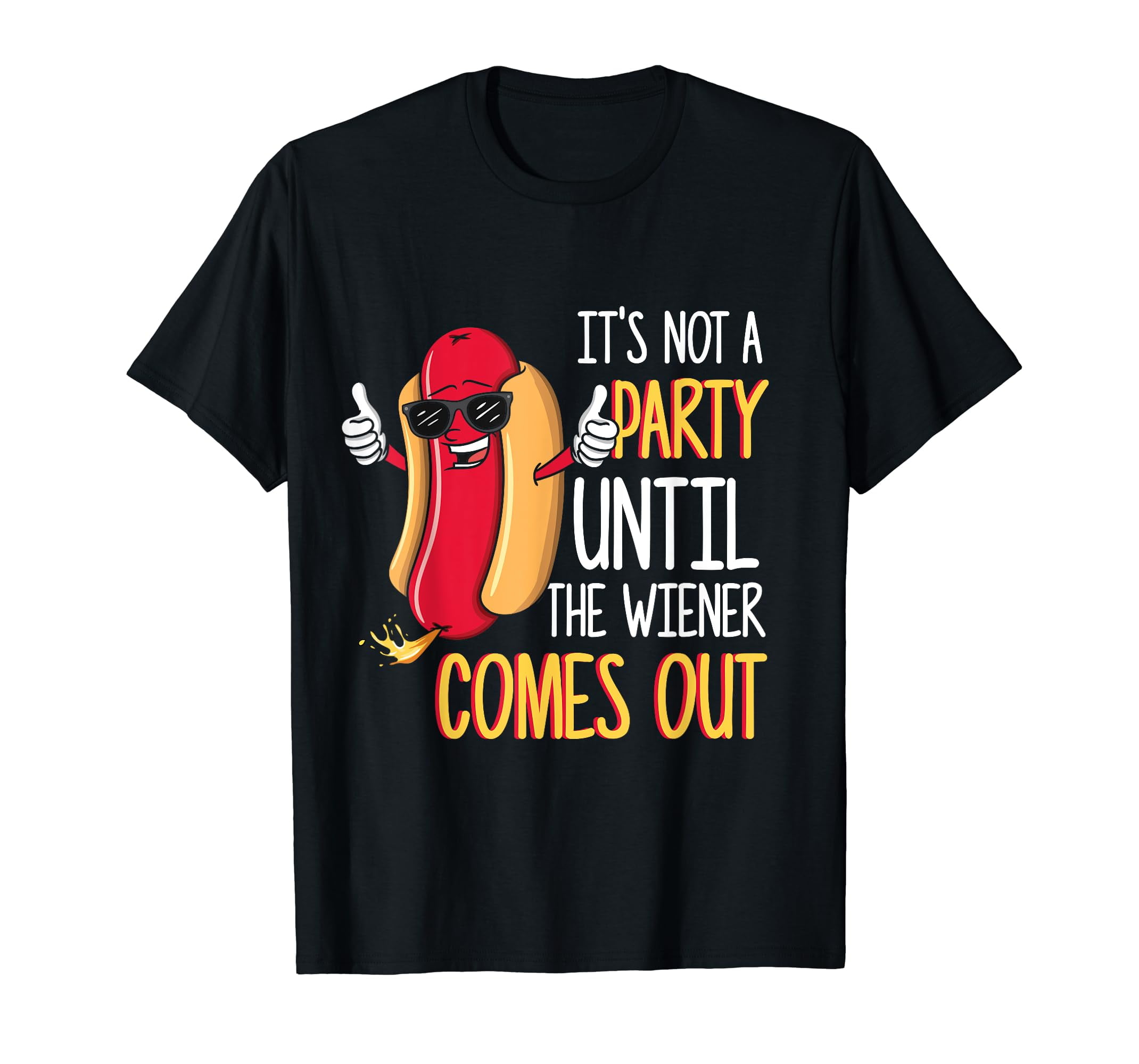It's Not A Party Until The Wiener Comes Out - Funny Hot Dog T-Shirt ...