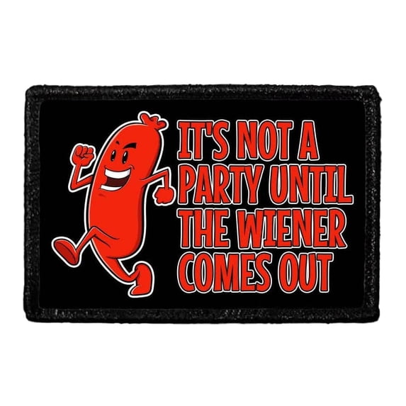 It's Not A Party Until The Wiener Comes Out - Removable Patch - Walmart.com
