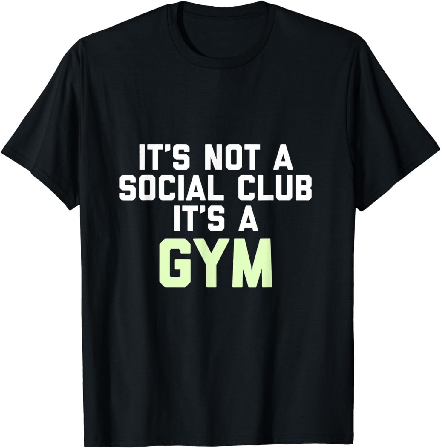 It's Not A Social Club It's A Gym Funny Bodybuilding T Shirt T-Shirt ...