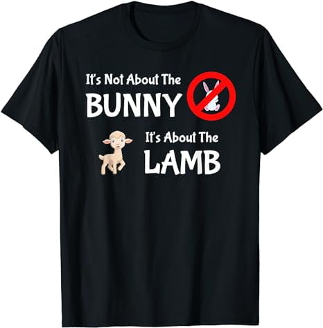 It's Not About The Bunny It's About The Lamb Easter Jesus T-Shirt ...