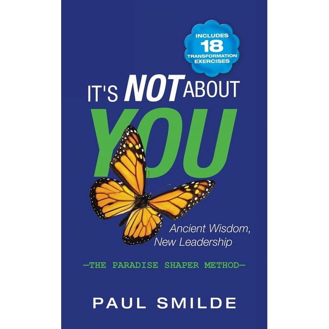 It's Not About You: Ancient Wisdom, New Leadership: the Paradise Shaper ...