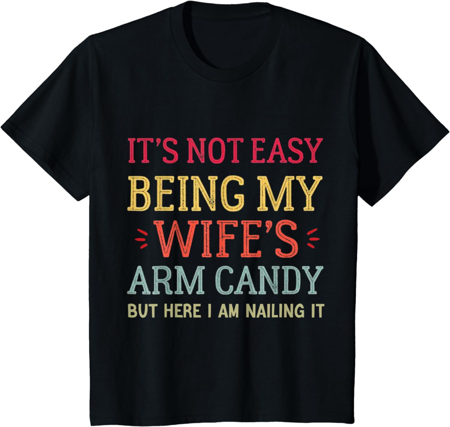 It's Not Easy Being My Wife's Arm Candy Retro Funny Husband - Walmart.com