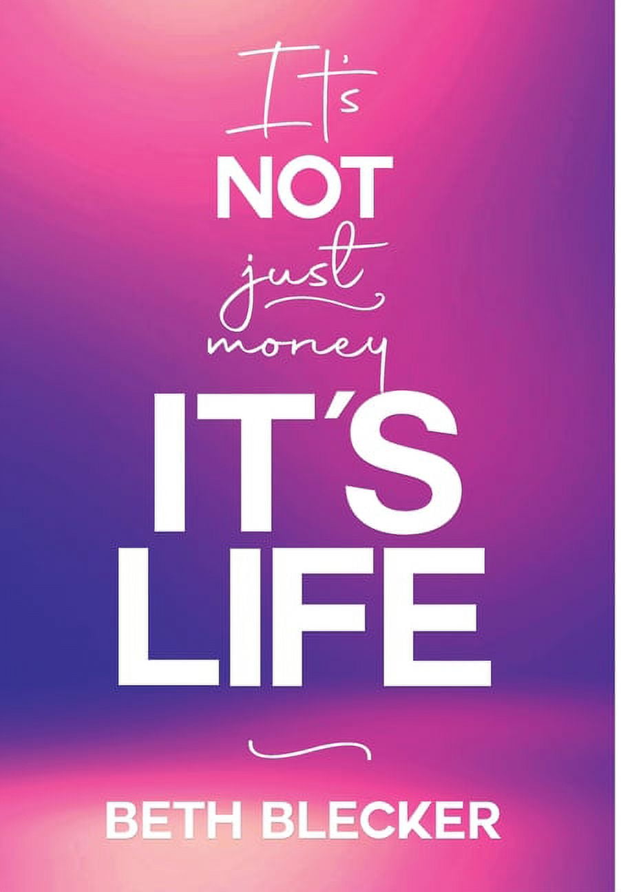 It's Not Just Money, It's Life, (Hardcover) - Walmart.com