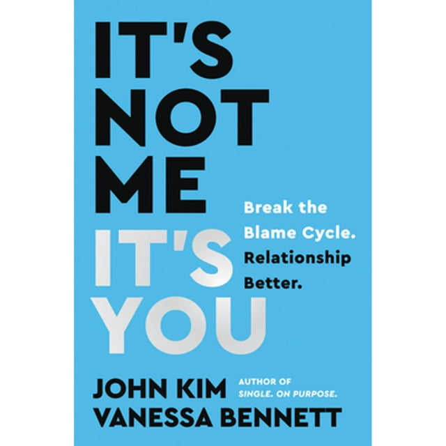Pre-Owned It's Not Me, It's You: Break the Blame Cycle. Relationship ...