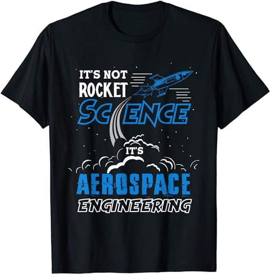 It's Not Rocket Science Aerospace Engineering Funny Humor T-Shirt ...