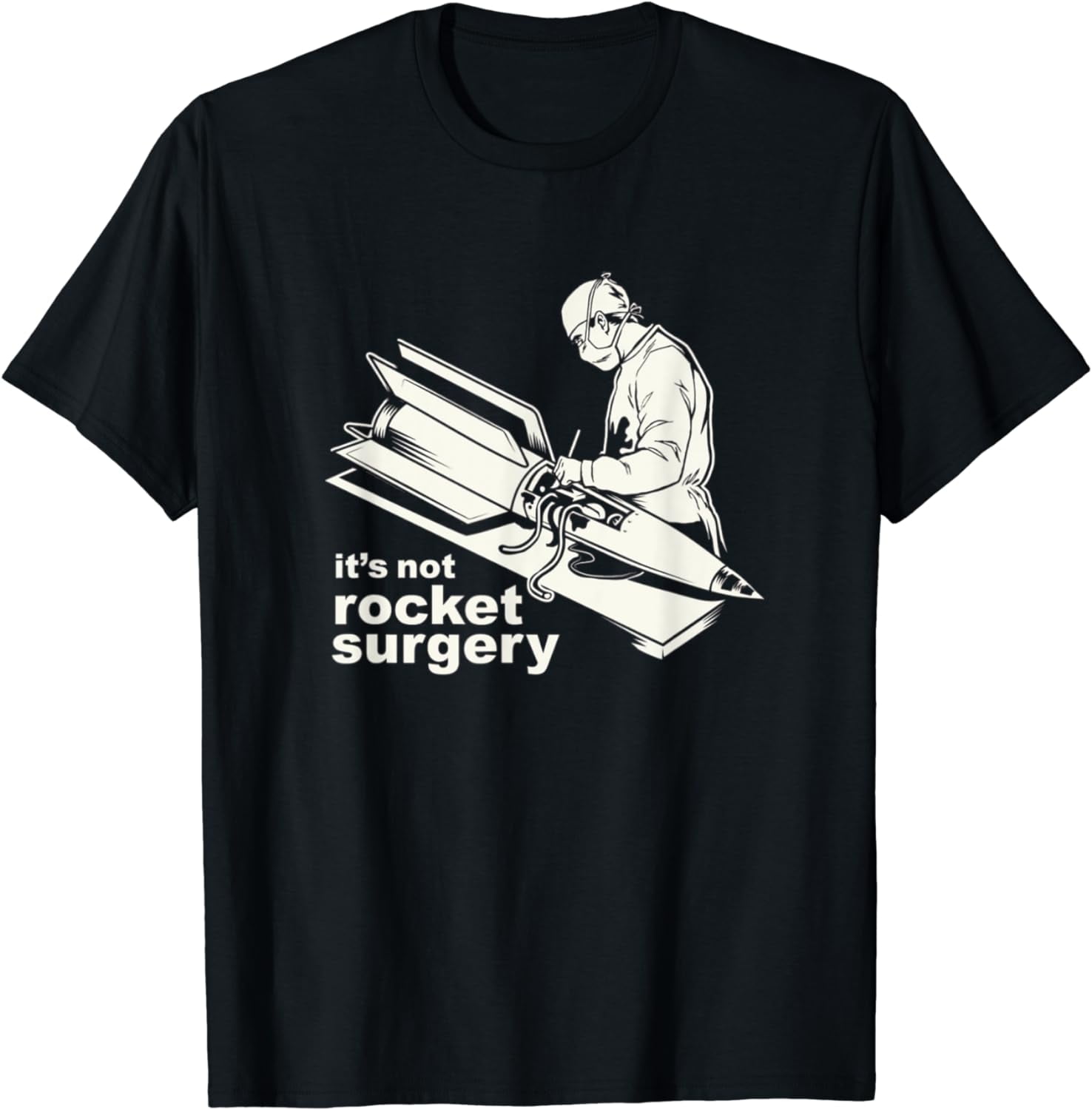 It's Not Rocket Surgery T-Shirt Doctor Of Medicine Surgeon - Walmart.com