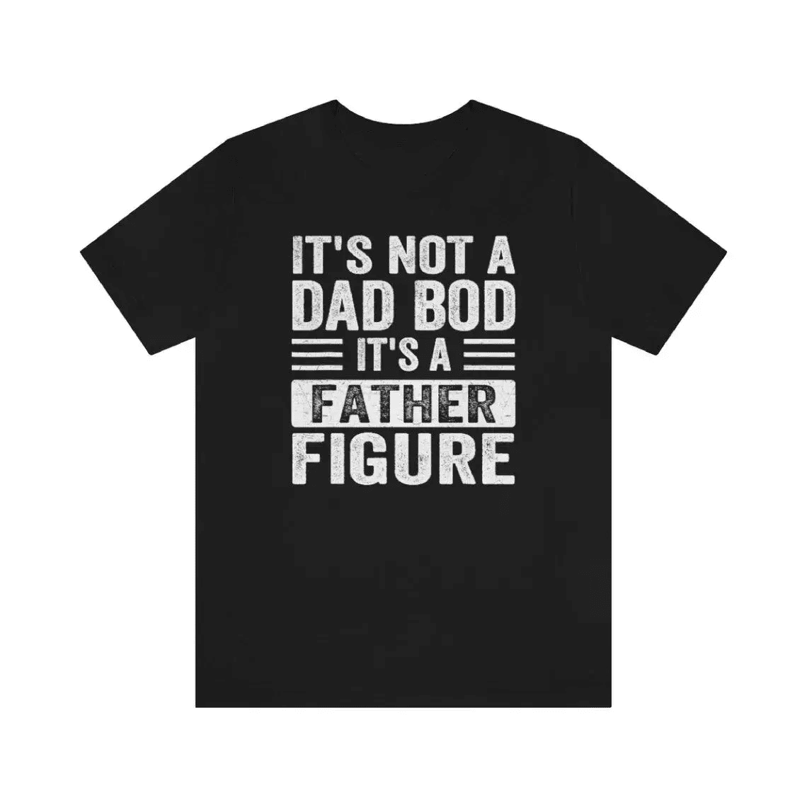 It's Not a Dad Bod It's a Father Figure Funny For Dad, Father's Day ...