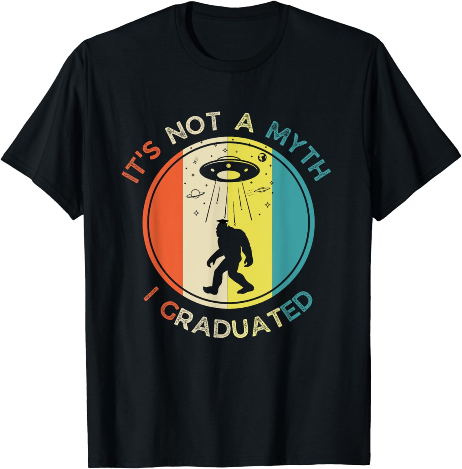 It's Not a Myth - I Graduated Bigfoot UFO T-Shirt - Walmart.com