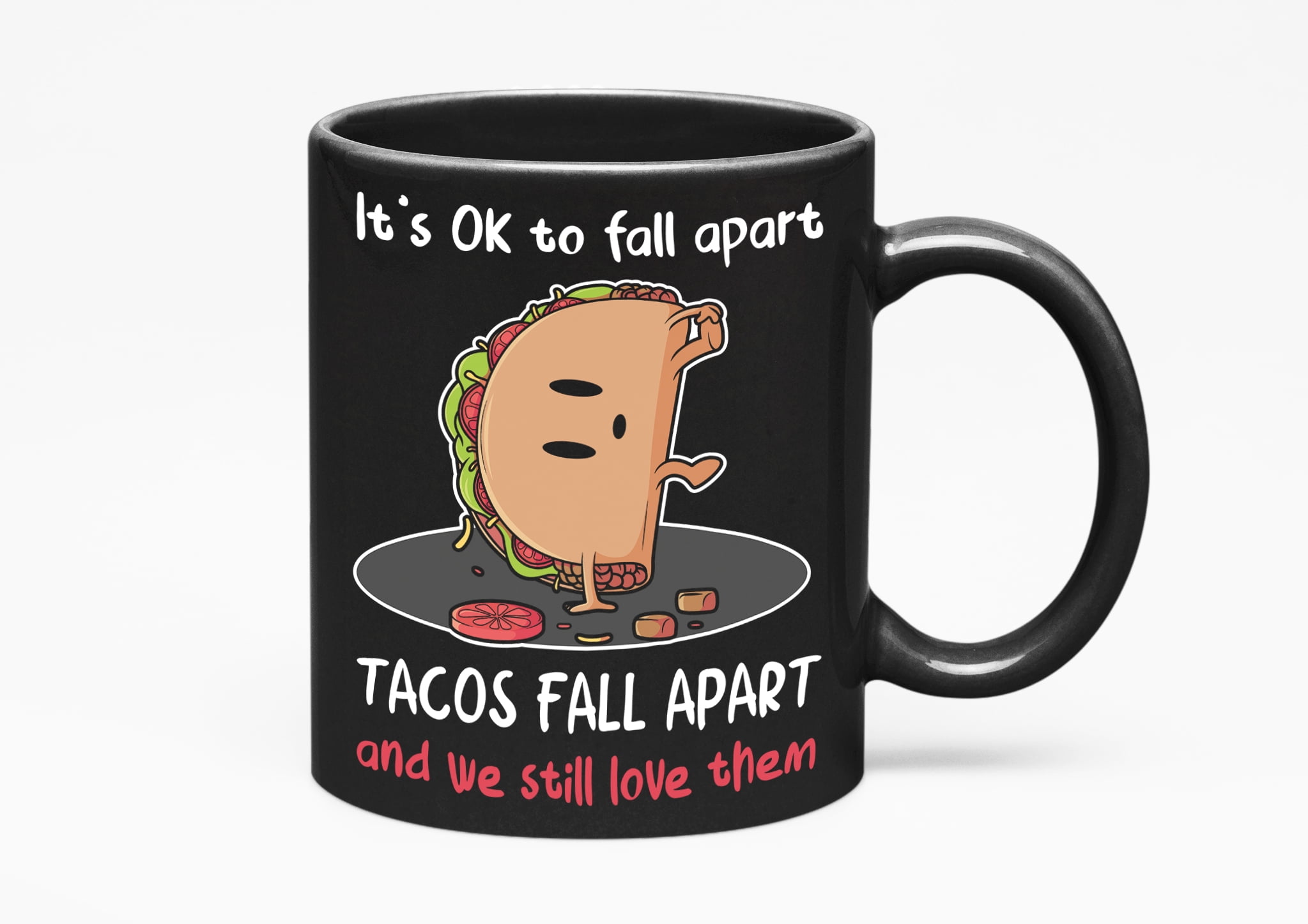 It's OK to Fall Apart, Tacos Fall Apart, a Taco Lover, Black 11oz ...