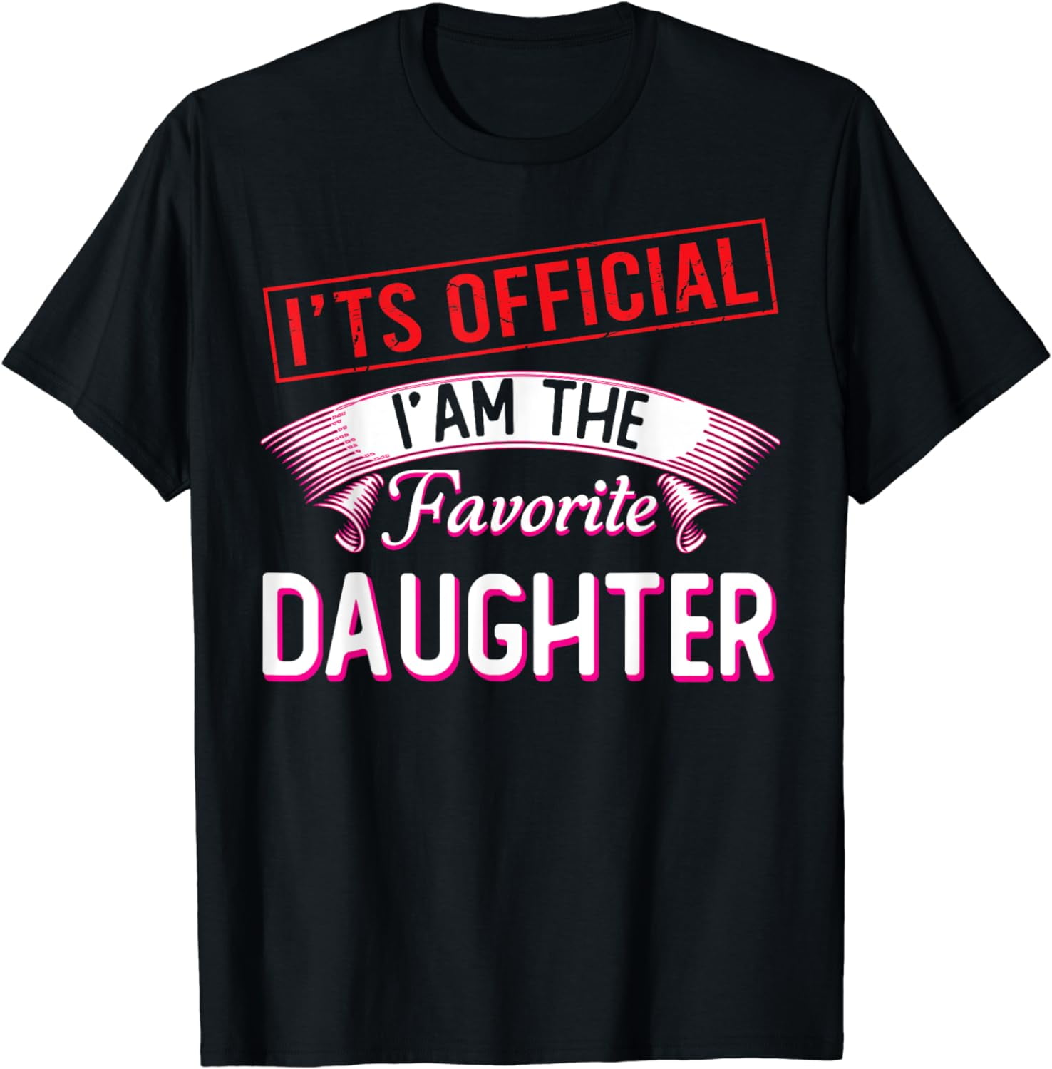 It's Official I am The Favorite Daughter - Daughter In law T-Shirt ...