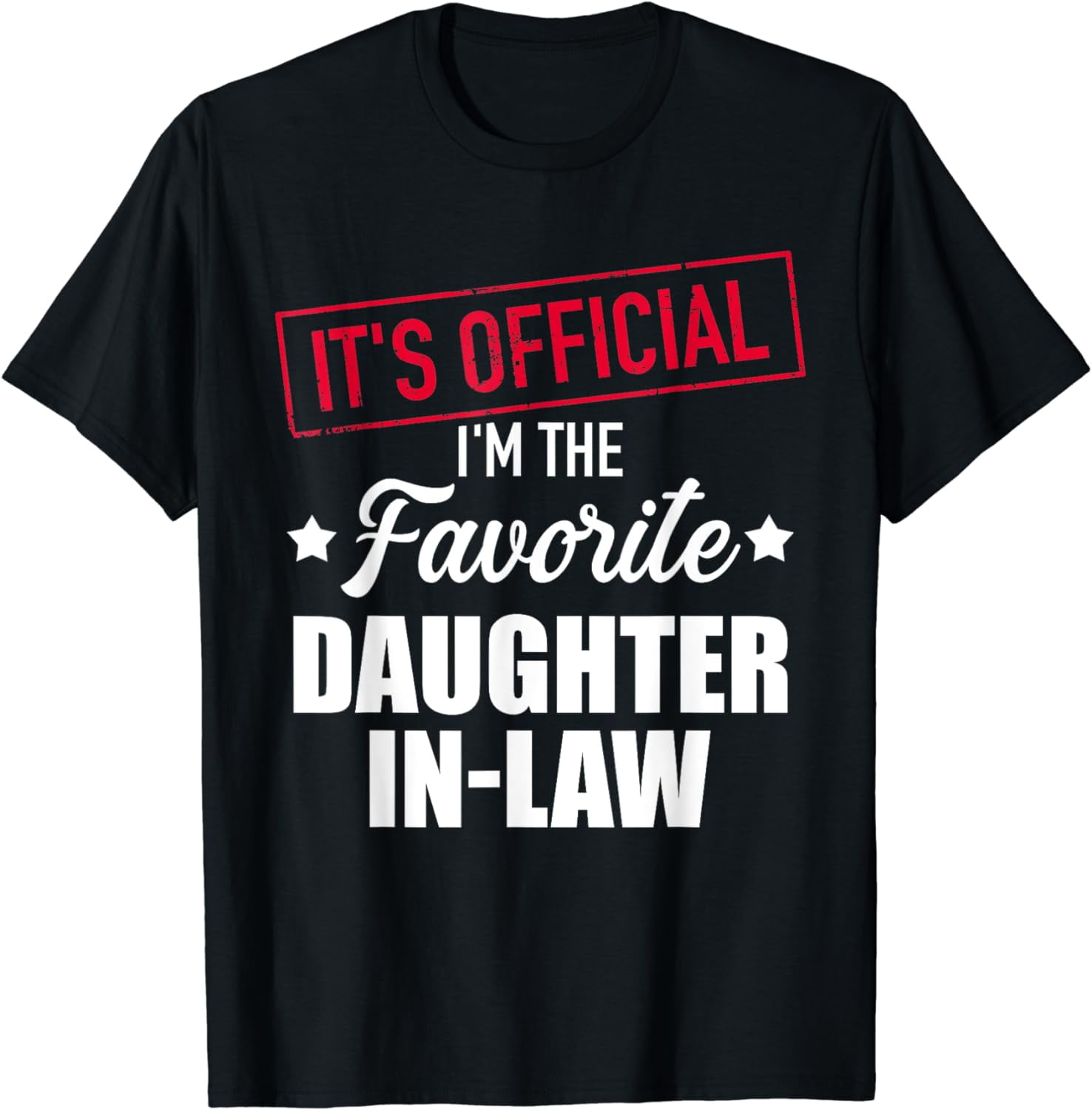It's Official I'm The Favorite Daughter-In-Law Father's Day T-Shirt ...