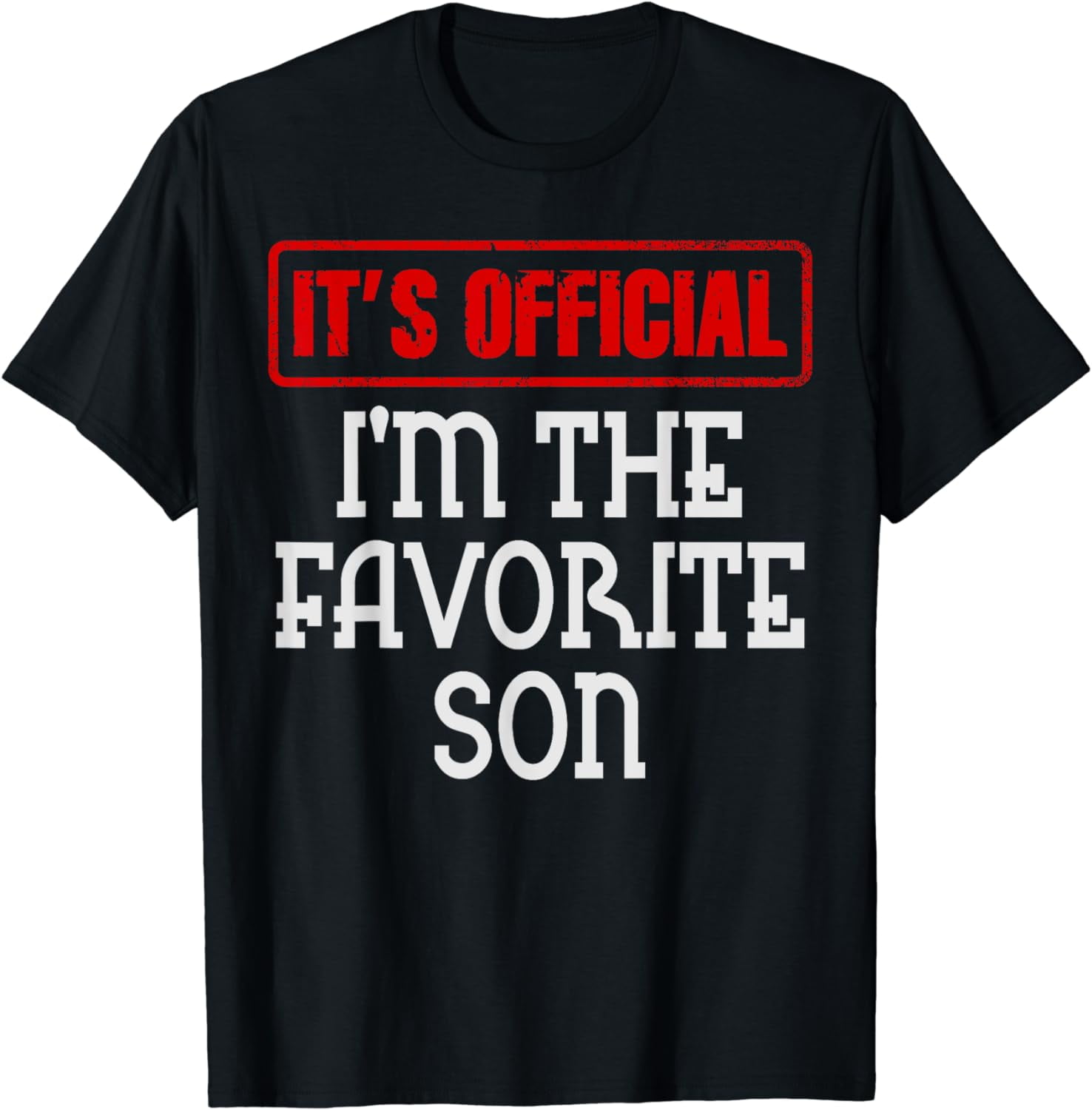 It's Official I'm The Favorite Son Funny Family Humor T-Shirt - Walmart.com