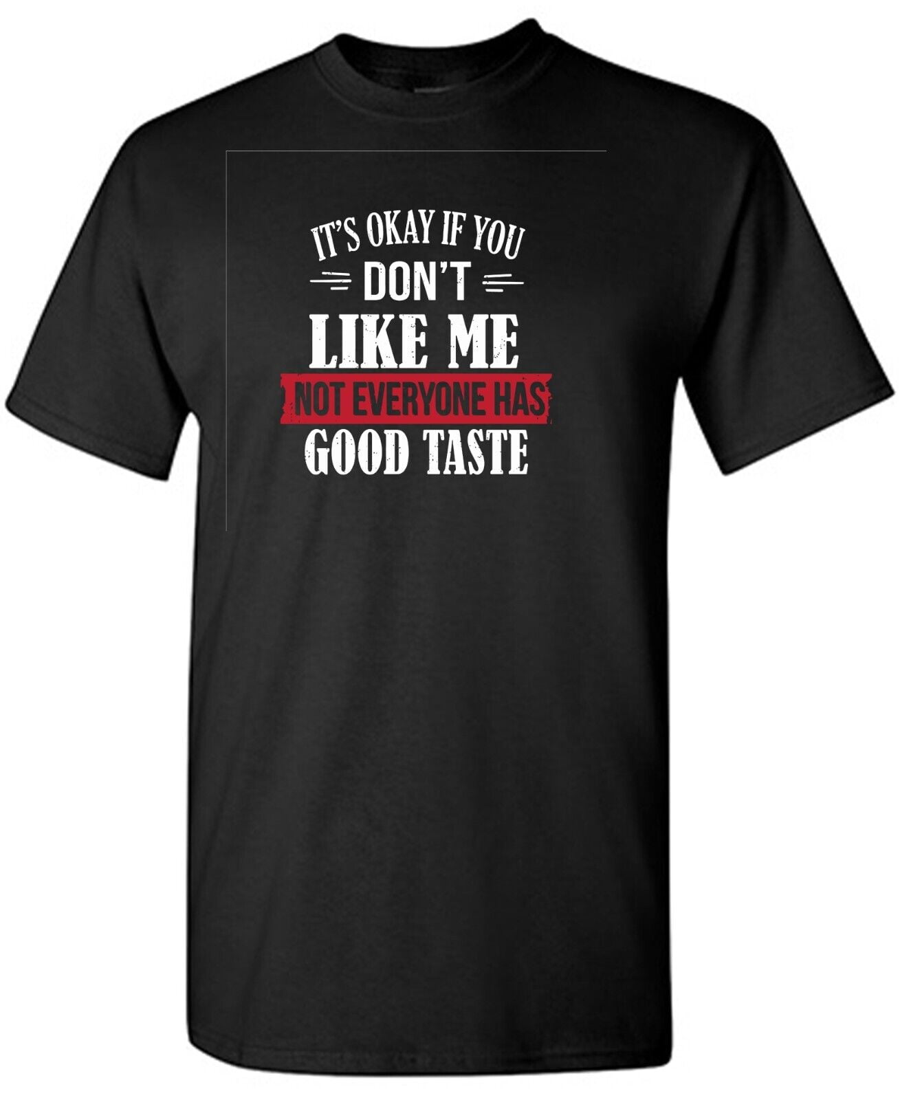 It's Ok If You Don't Like Me Sarcastic Humor Graphic Tees Gift For Mens ...