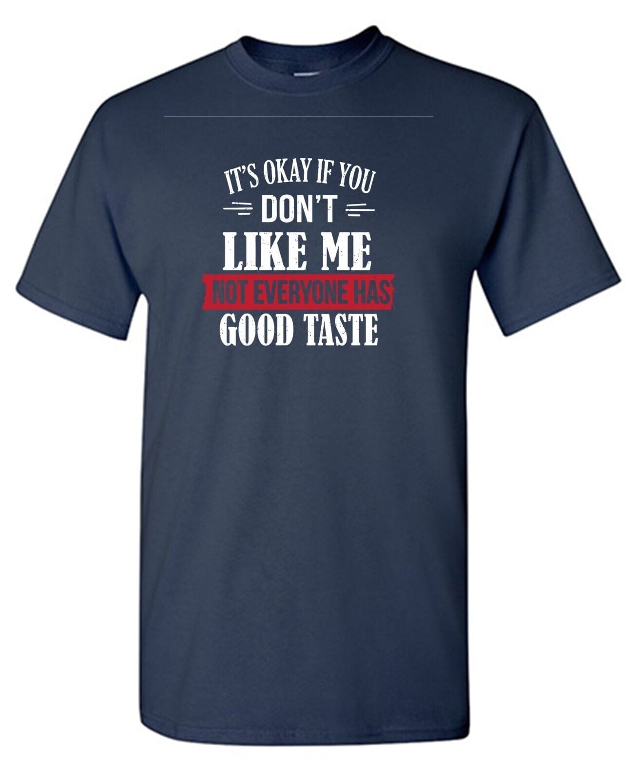 It's Ok If You Don't Like Me Sarcastic Humor Graphic Tees Gift For Mens ...