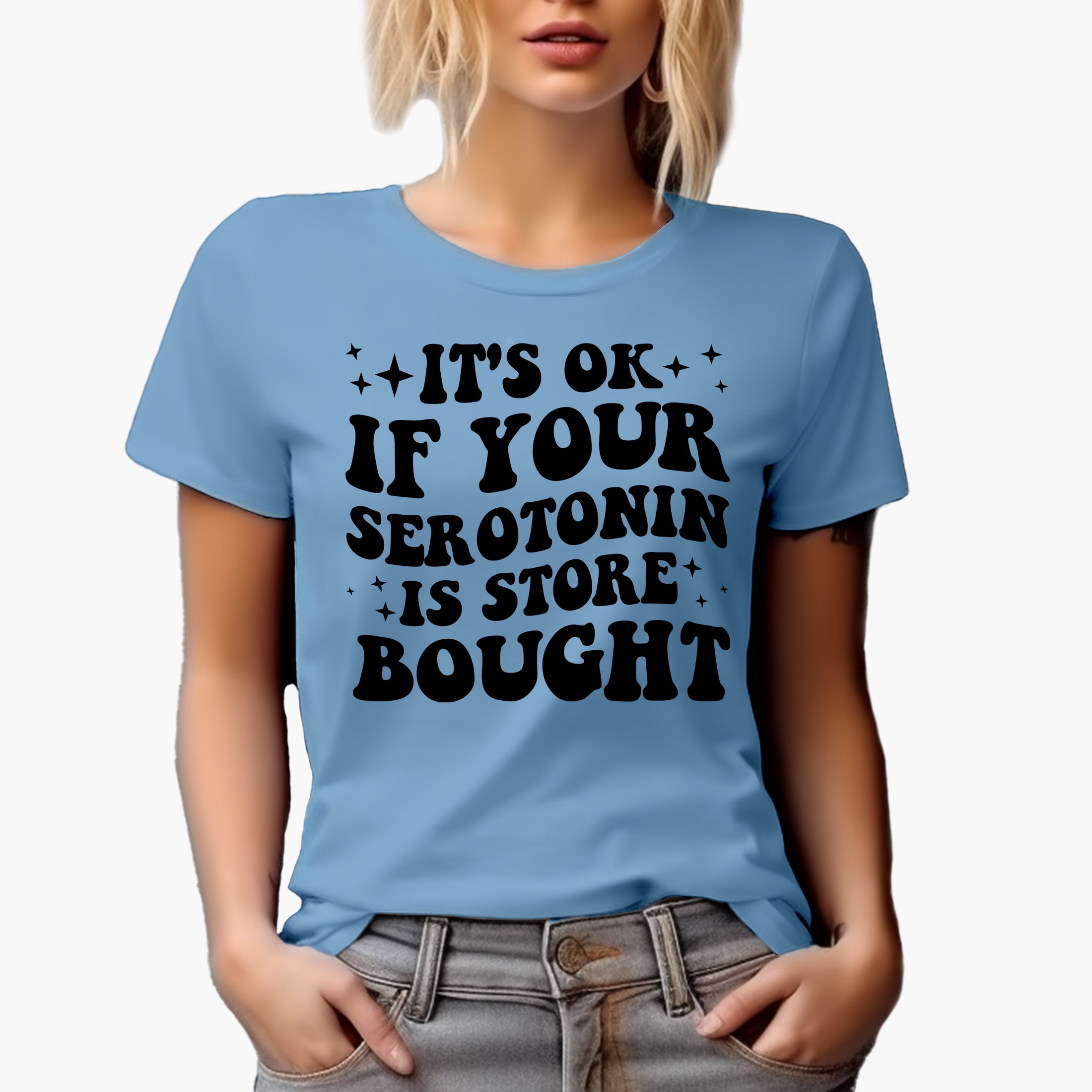 It's Ok If Your Serotonin Is Store Bought, Mental Health Themed Quote ...