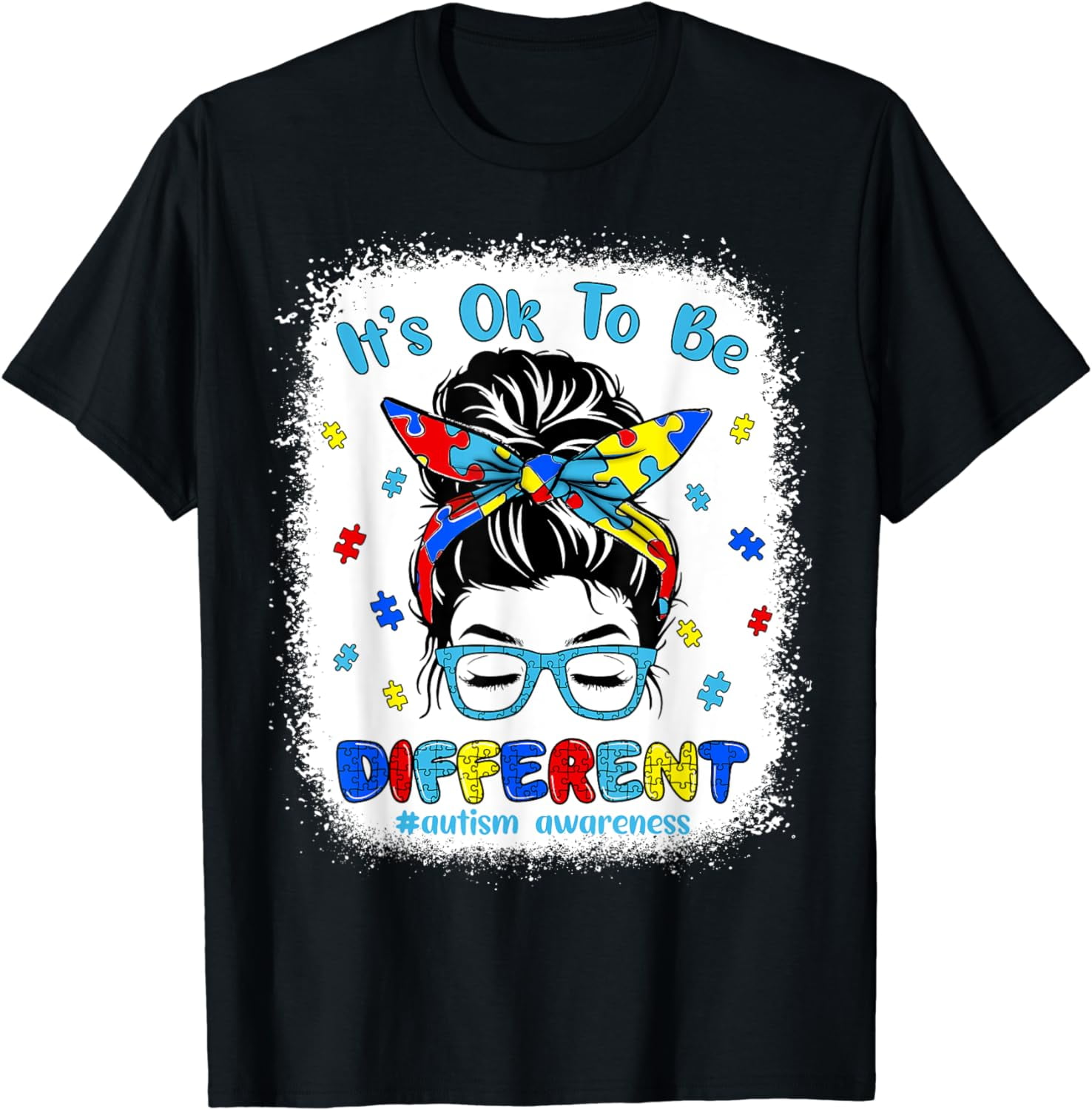 It's Ok To Be Different Messy Bun Autism Awareness Bleached T-Shirt ...