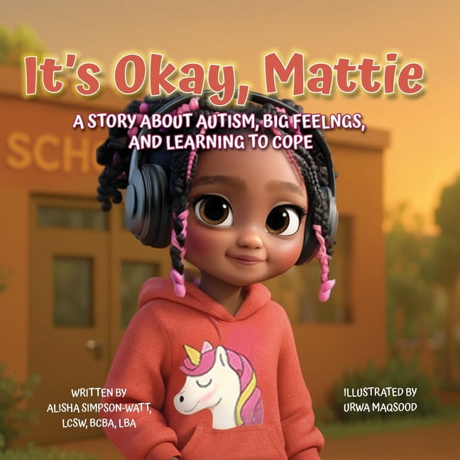 It's Okay, Mattie: A Story About Autism, Big Feelings, and Learning to ...