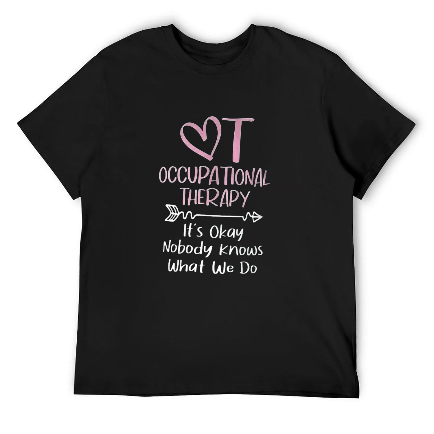 It's Okay Nobody Knows What We Do - Occupational Therapy OTA T-Shirt ...